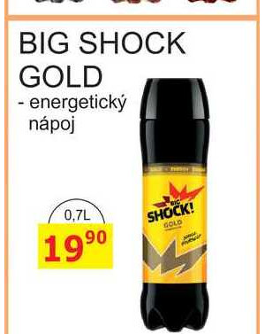 ARCHIV | BIG SHOCK GOLD - energetický nápoj 0,7L v akci platné do: 30.6 ...